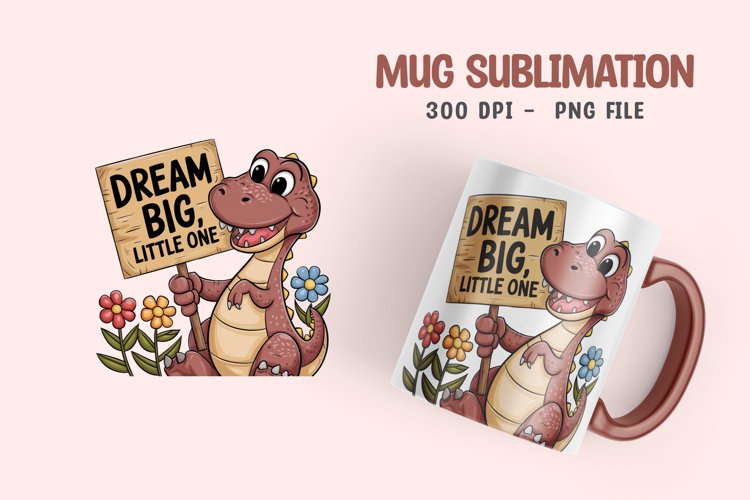 Dream big little one Mug Sublimation Design (4829418)