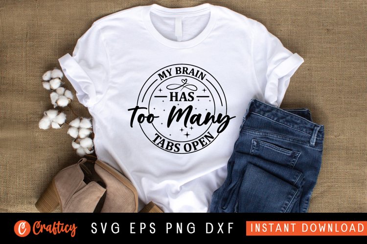 My brain has too many tabs open SVG,Funny SVG,Busy Mind SVG