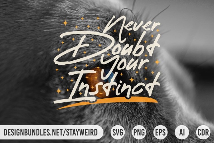 NEVER DOUBT YOUR INSTINCT | MOTIVATIONAL QUOTE SVG PNG EPS