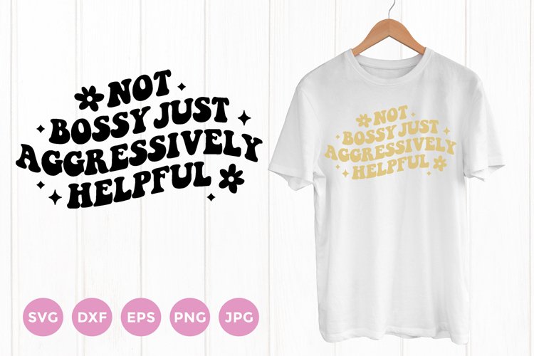 Not bossy just aggressively helpful | Funny Retro Svg
