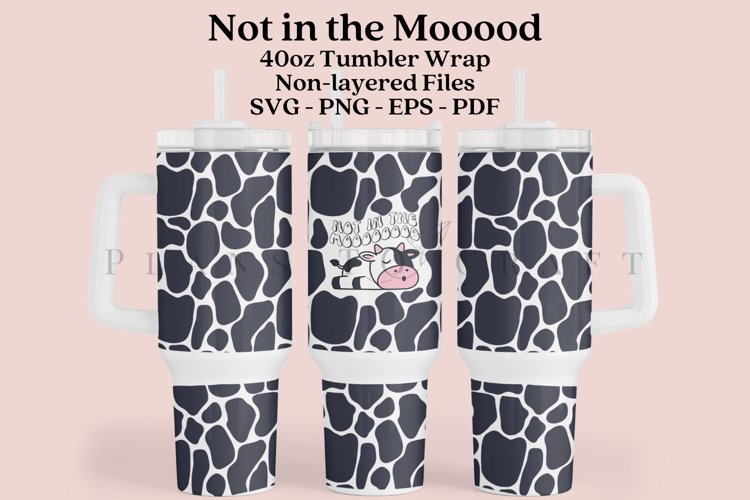 not in the mood cow puns 40oz tumbler sublimation wrap svg