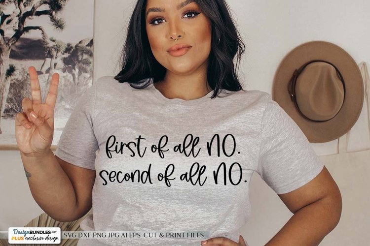 First Of All No. Second Of All No. Funny SVG