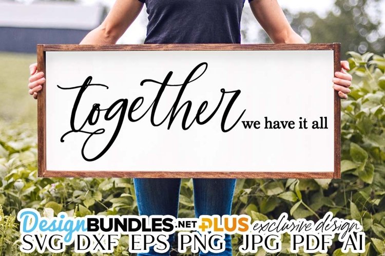 Together We Have It All SVG | Home Decor Design