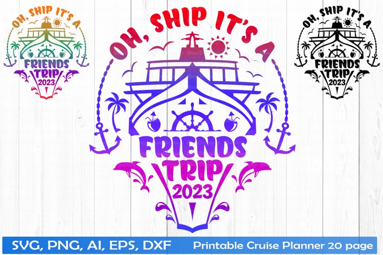Oh Ship It's A Friends Trip 2023 Svg, Cruise Friends Vacatio