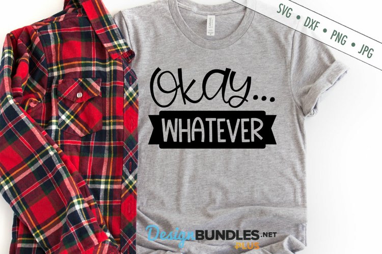 Okay Whatever SVG | Funny Sarcastic SVG