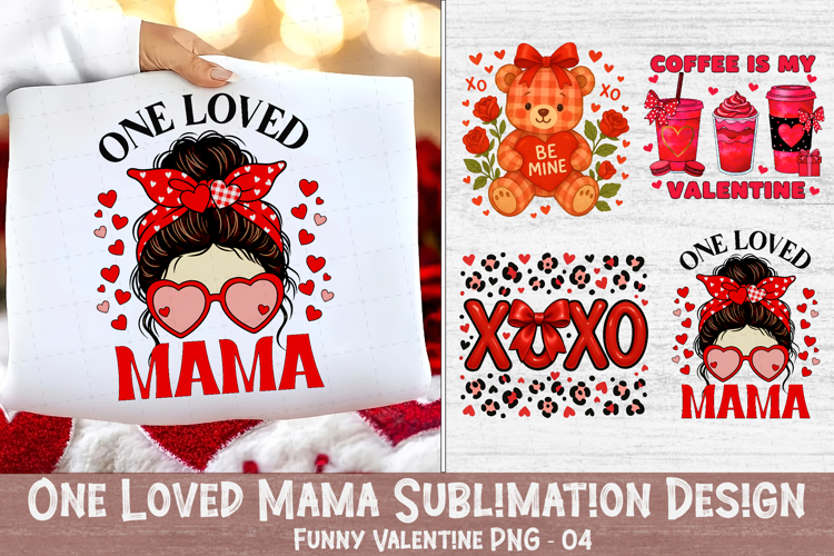 One Loved Mama Sublimation Design, Funny Valentine PNG