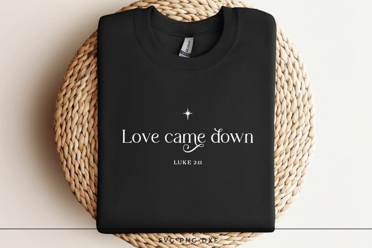 Love Came Down | Christmas SVG | Christian | Religious