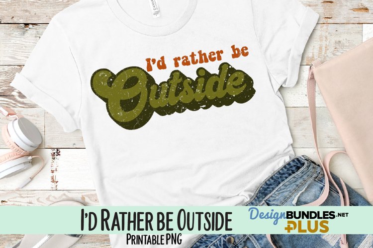 I'd Rather be Outside Sublimation PNG