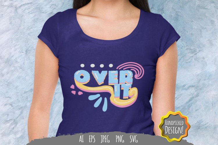 Over It for T-Shirt Design SVG