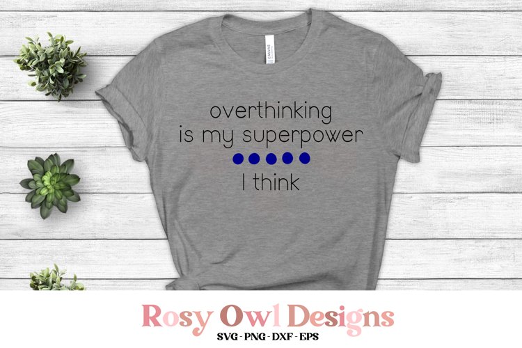 Overthinking SVG | Funny | Superpower