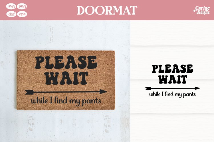 Please Wait While I Find my Pants SVG | Funny Doormat SVG