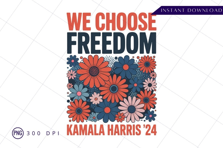 We choose freedom kamala harris 2024 sublimation png