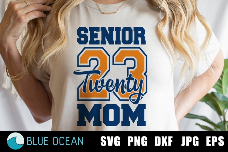 Senior Mom 2023 SVG, Senior Mom 23 Shirt SVG, (2452829)