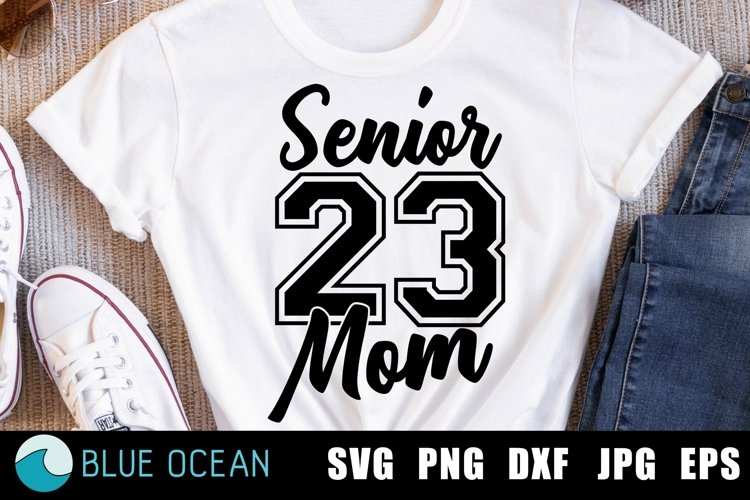 Senior Mom 2023 SVG, Senior Mom 23 Shirt SVG, Senior Mom 23,