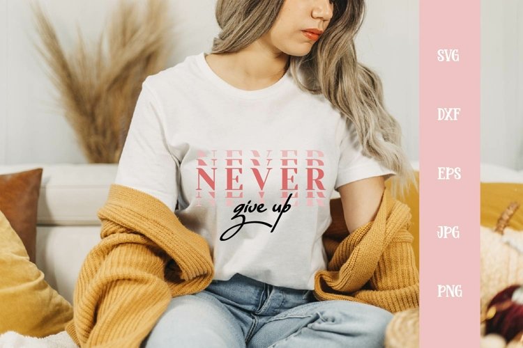 Never Give Up Motivational SVG File