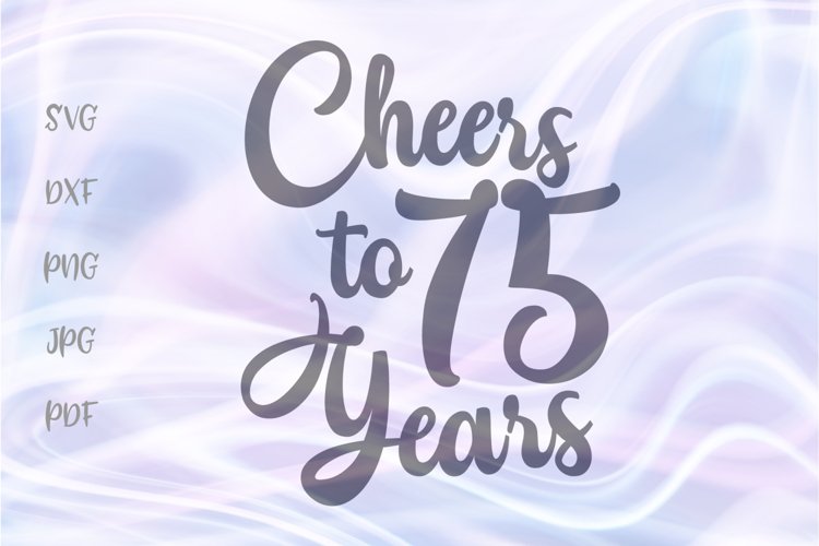 Cheers to 75 years SVG for Cricut Vector Cut File
