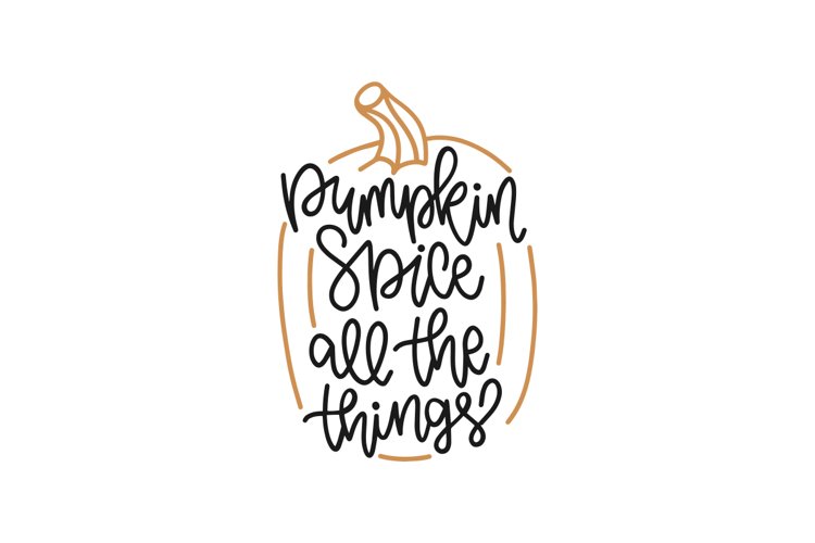 Pumpkin Spice All The Things