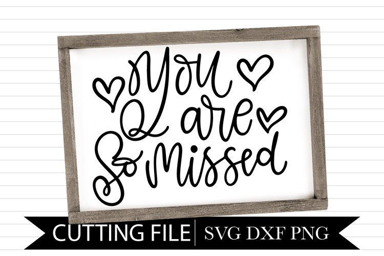 You are so missed - Hand Lettered SVG