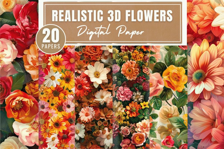 Realistic 3D Flowers Digital Paper Bundle