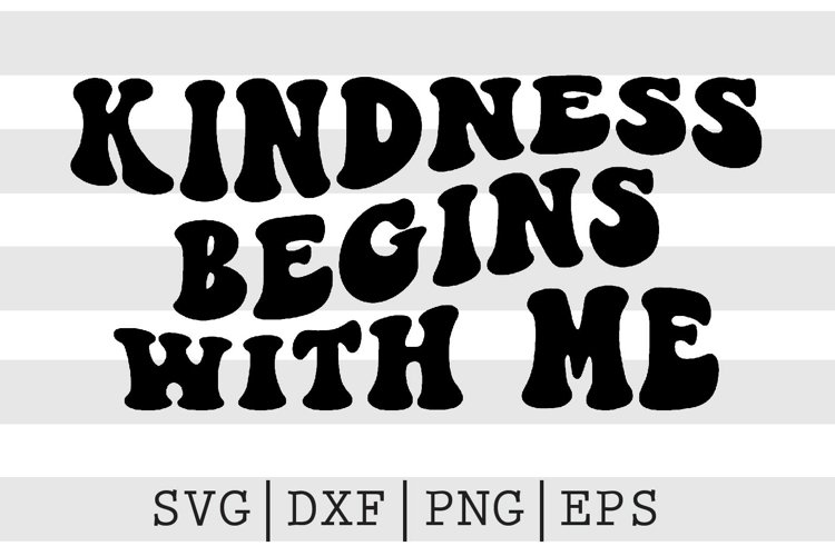 kindness begins with me SVG (1963767)