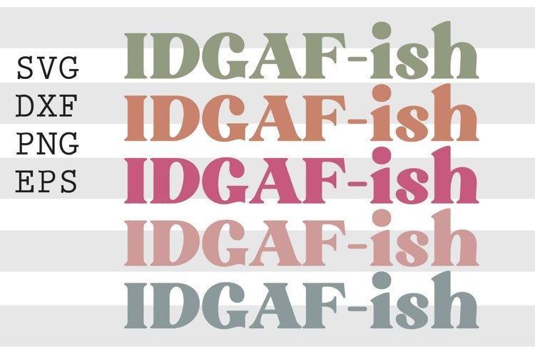 Idgaf ish SVG (1681387)