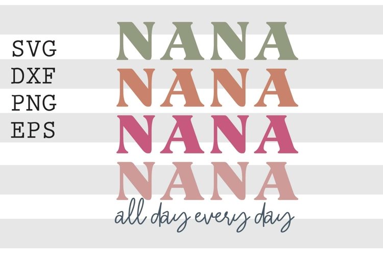 Nana all day every day SVG (1702850)