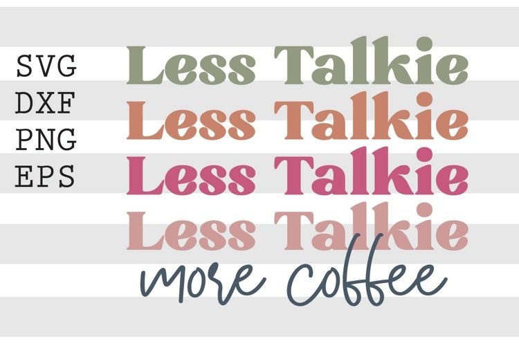 Less Talkie More Coffee SVG (1702855)