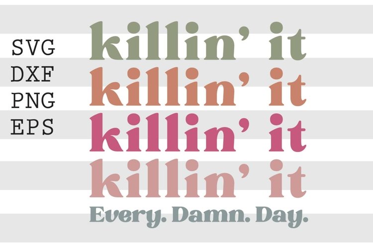 Killin it every damn day SVG (1702957)