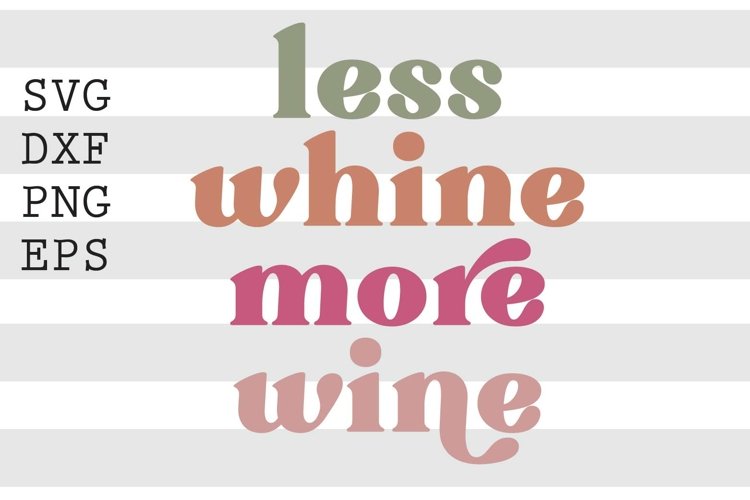 Less whine more wine SVG (1702946)