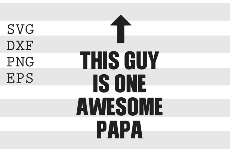 This guy is one awesome papa SVG