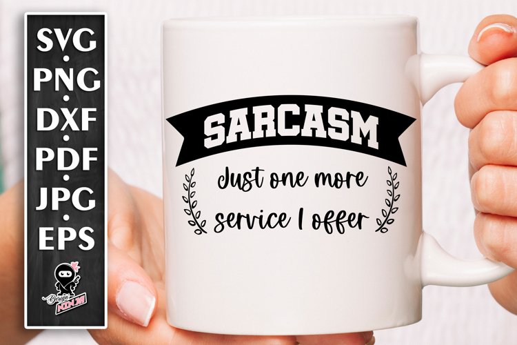 Sarcasm Just One More Service I Offer, SVG printable quote