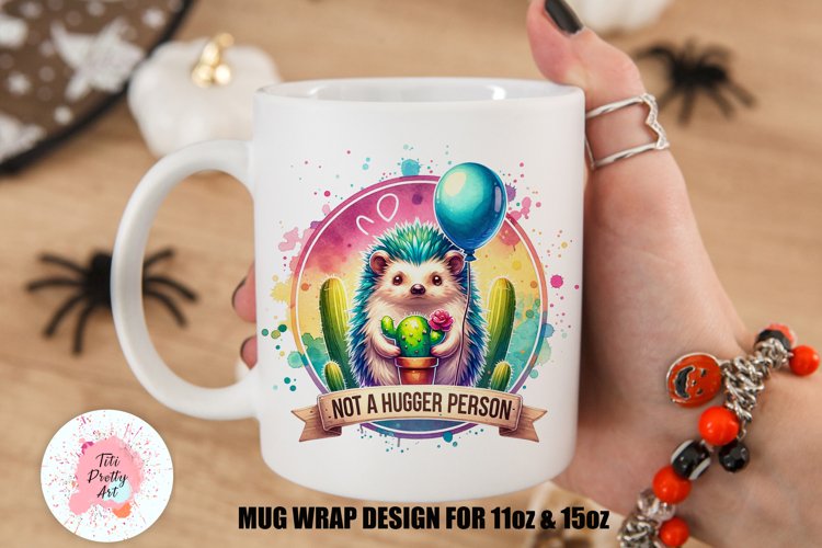 Sarcastic Not A Hugger Person Mug Wrap For 11 oz and 15 oz