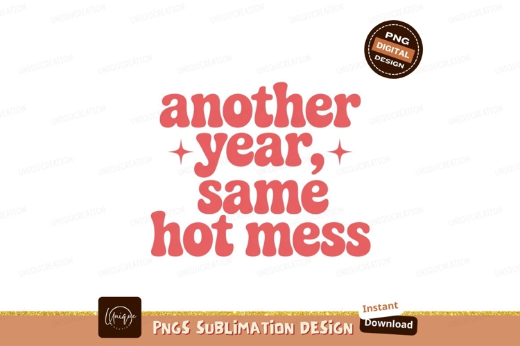 Another year same hot mess text lettering