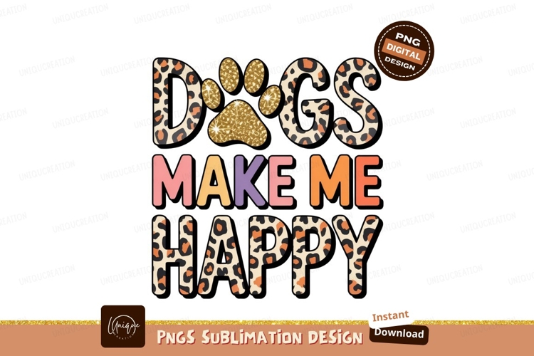 Dogs Make Me Happy Leopard Paw Print image