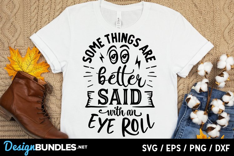 Some things are better said with an eye roll svg