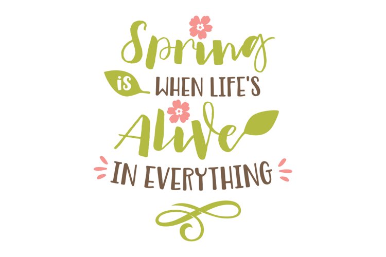 Spring Is When Life Is Alive SVG Cut File (1524970)