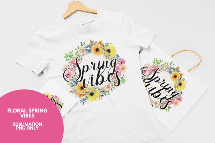 Spring Vibes Floral Sublimation Designs