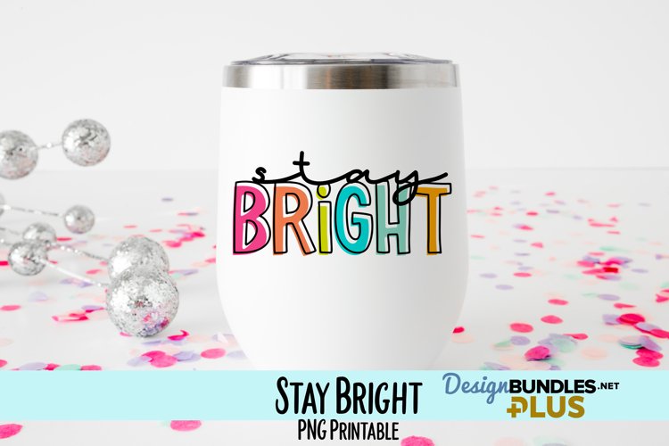 Stay Bright Sublimation PNG