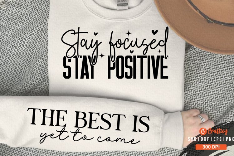 Stay focused stay positive Sleeve, Inspirational Sleeve SVG