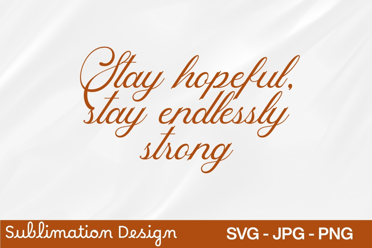 Stay hopeful, stay endlessly strong SVG