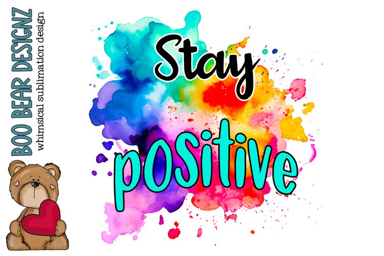 Stay Positive Watercolor Sublimation design