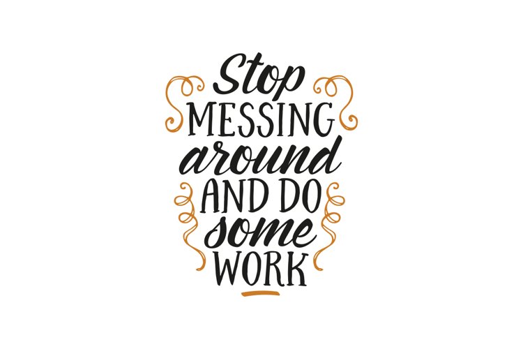 Stop Messing Around And Do Some Work (1520169)