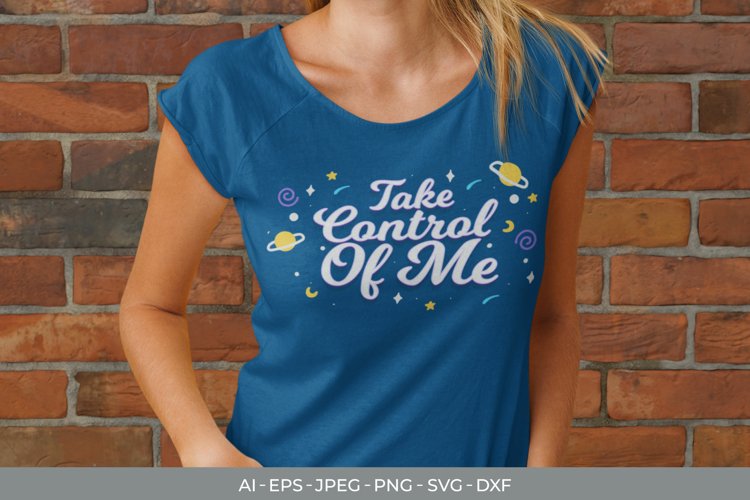 Take Control Of Me for T-Shirt