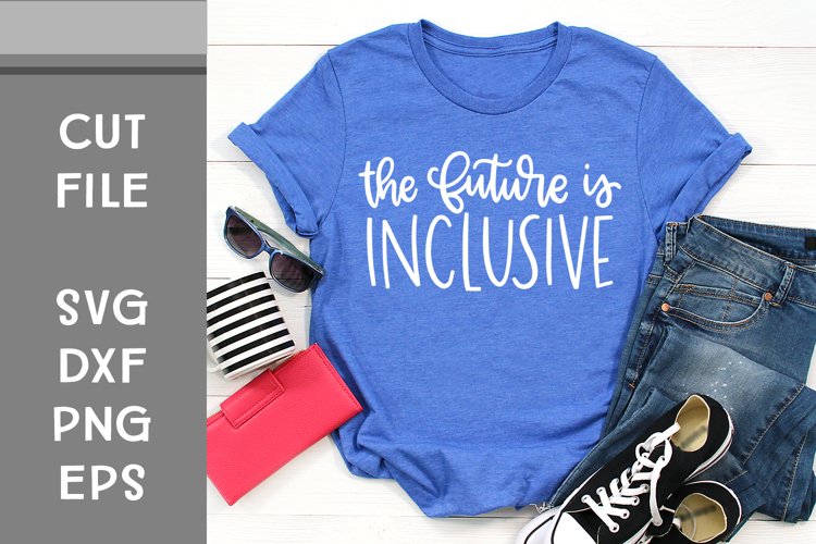 The Future is Inclusive, Hand Lettered, Cut File
