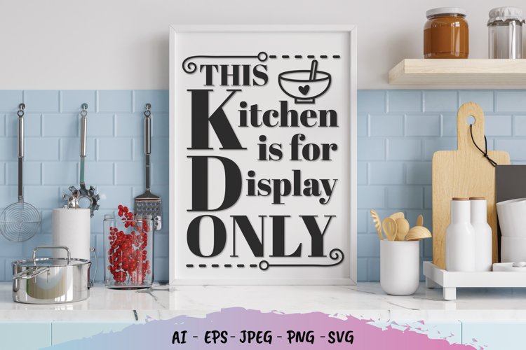 This Kitchen is For Display Only SVG File