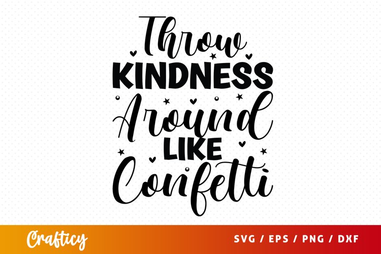 Throw Kindness Around Like Confetti SVG (2887549)