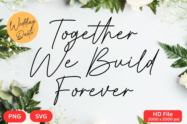 Together We Build Forever - Wedding Quote SVG's Cut