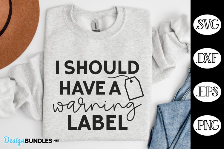 I Should Have a Warning Label Sarcastic SVG