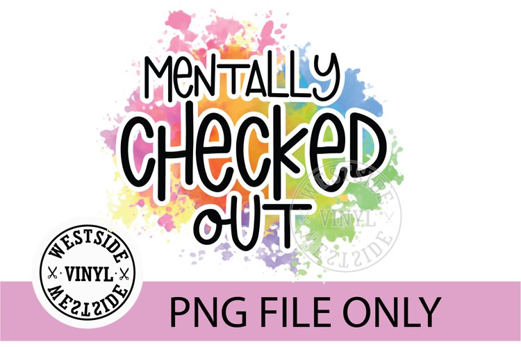 MENTALLY CHECKED OUT (1845903)