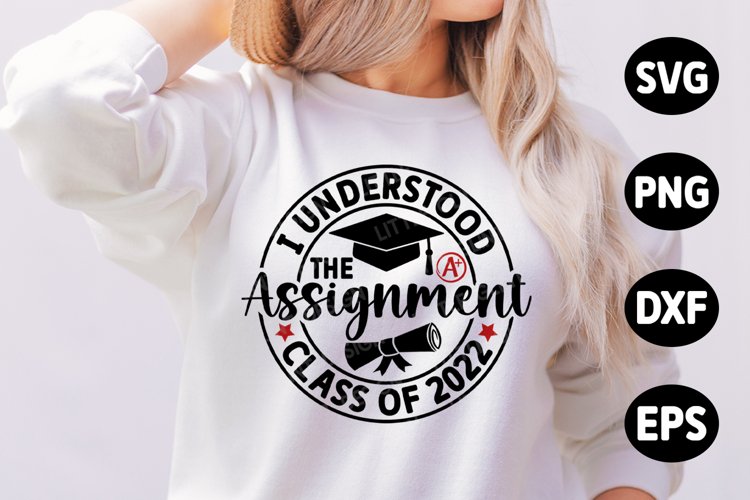 I Understood The Assignment Class of 2022 SVG, Senior Shirt